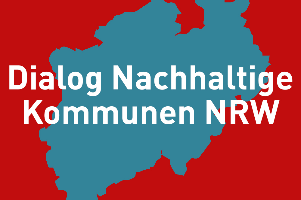 Dialog Nachhaltige Kommunen NRW: Kommunale Empfehlungen zur Weiterentwicklung der NRW ...